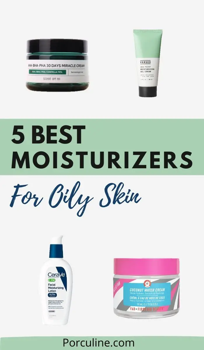 5 Best Moisturizers For Oily Skin Porculine